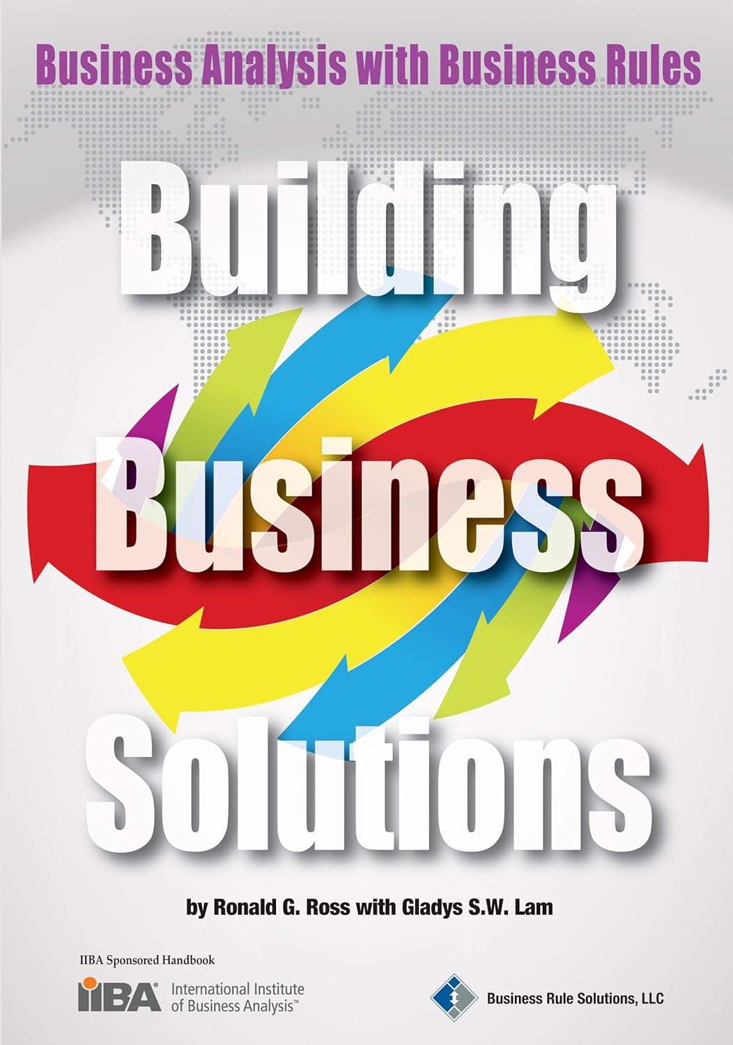 Building Business Solutions: Business Analysis with Business Rules - BRS